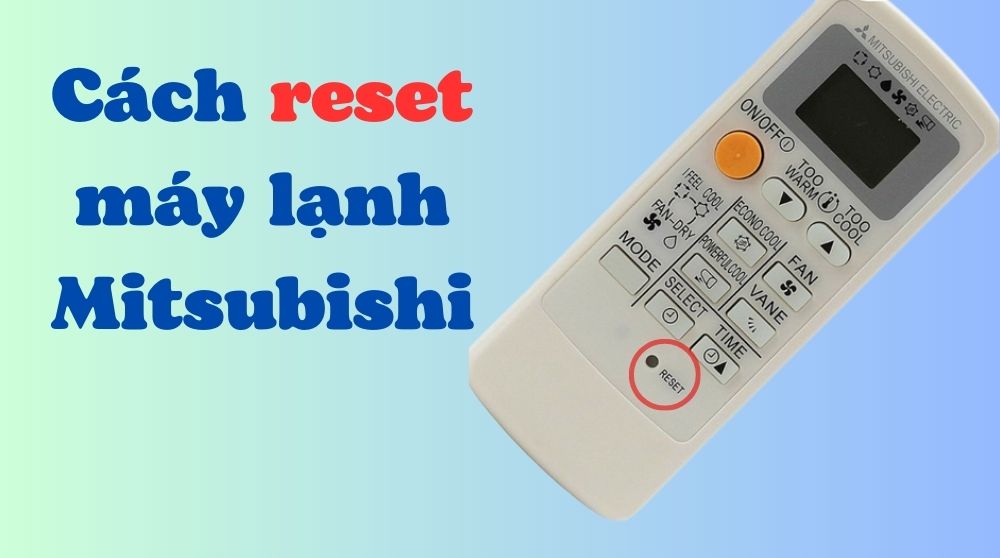 Cách reset remote máy lạnh Mitsubishi [có – không có nút reset] » Điện máy Phương Anh